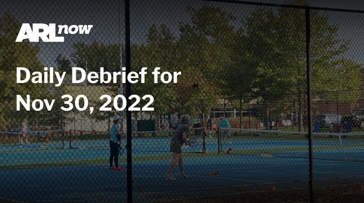 Daily Debrief for Nov 30, 2022 | ARLnow.com