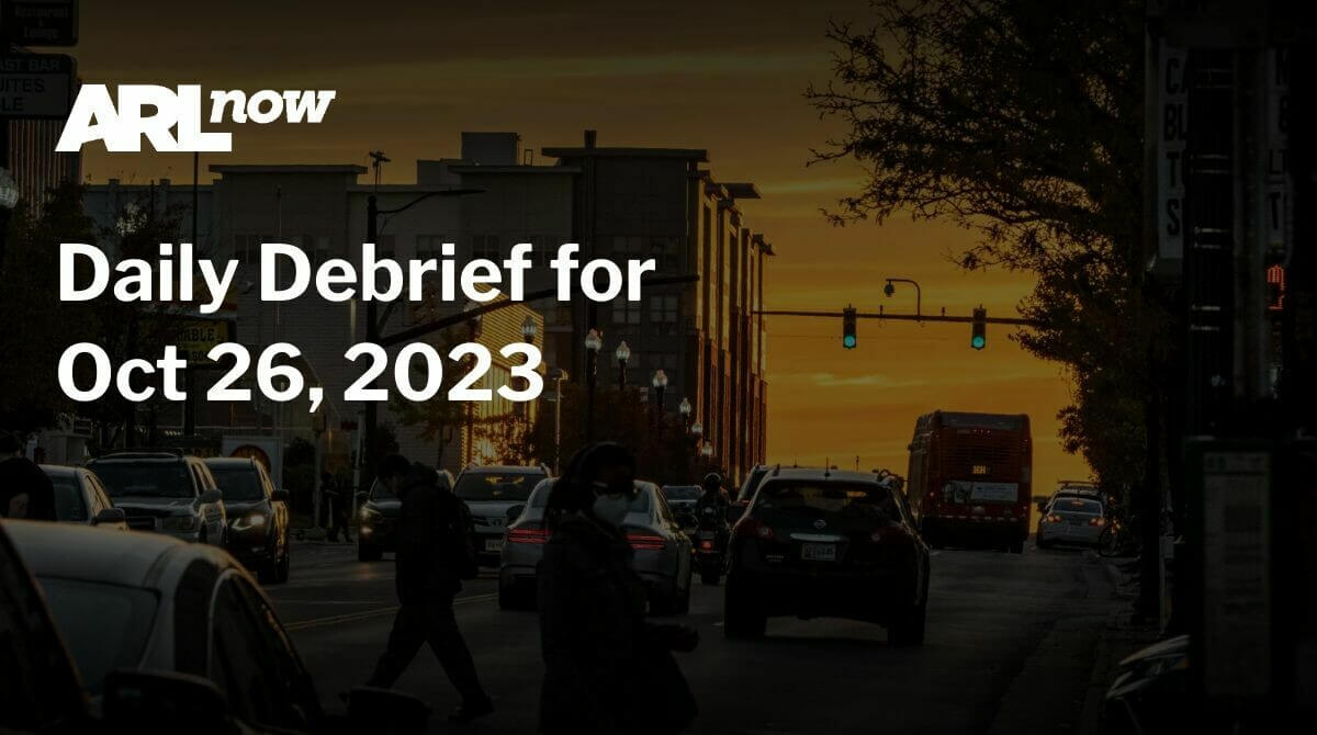ARLnow Daily Debrief for Oct 26, 2023 | ARLnow.com